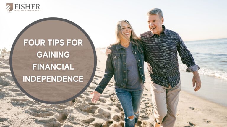 Four Tips for Gaining Financial Independence - Fisher