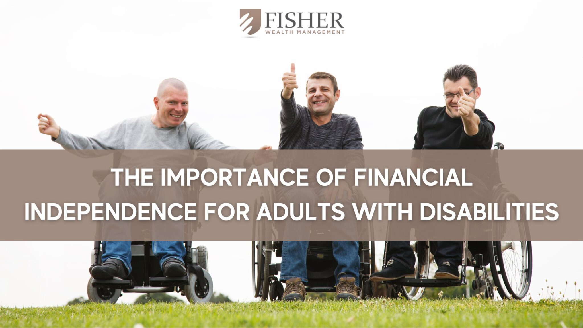 The Importance of Financial Independence for Adults with Disabilities ...