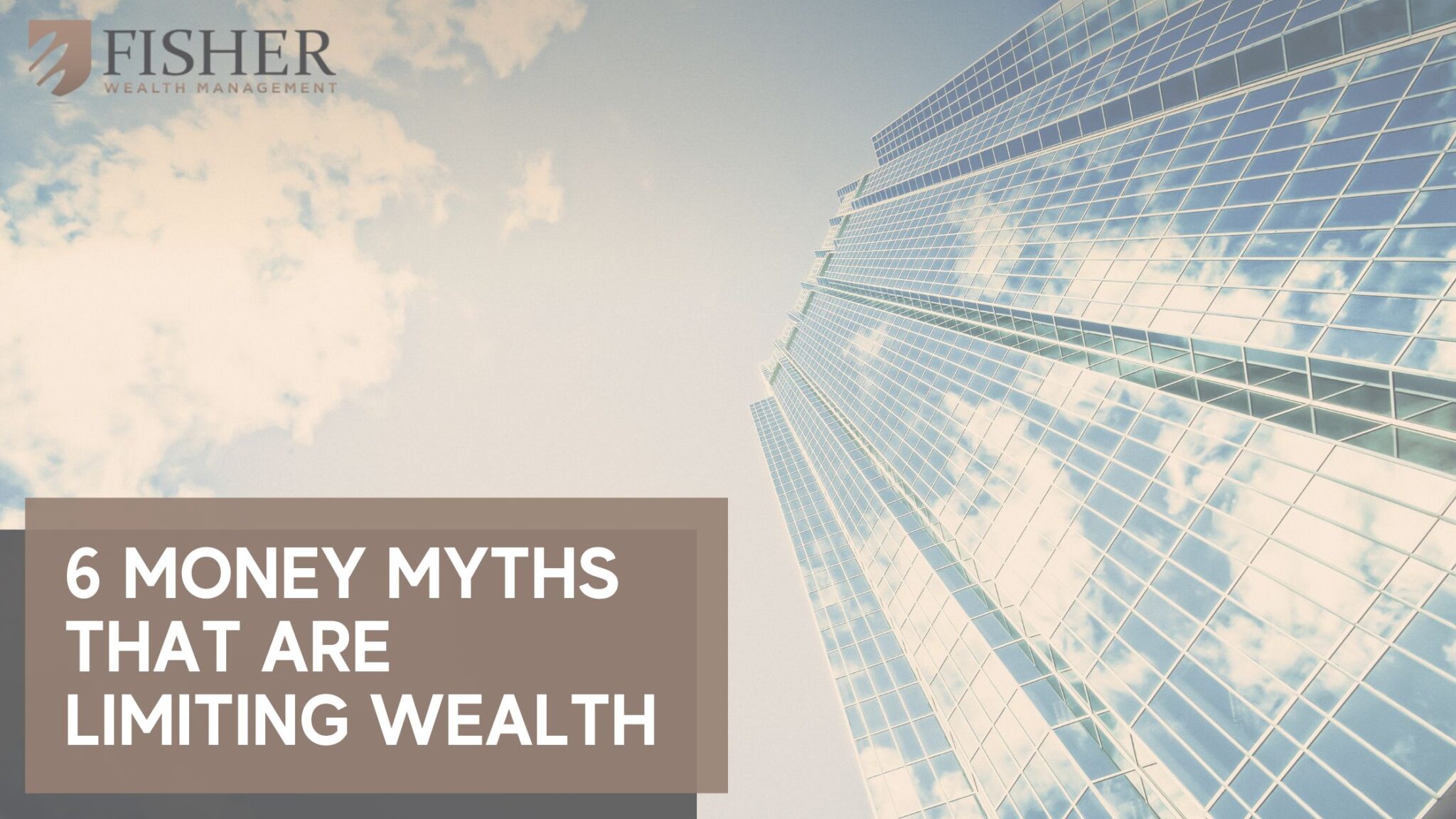 6 Money Myths That Are Limiting Your Wealth - Fisher