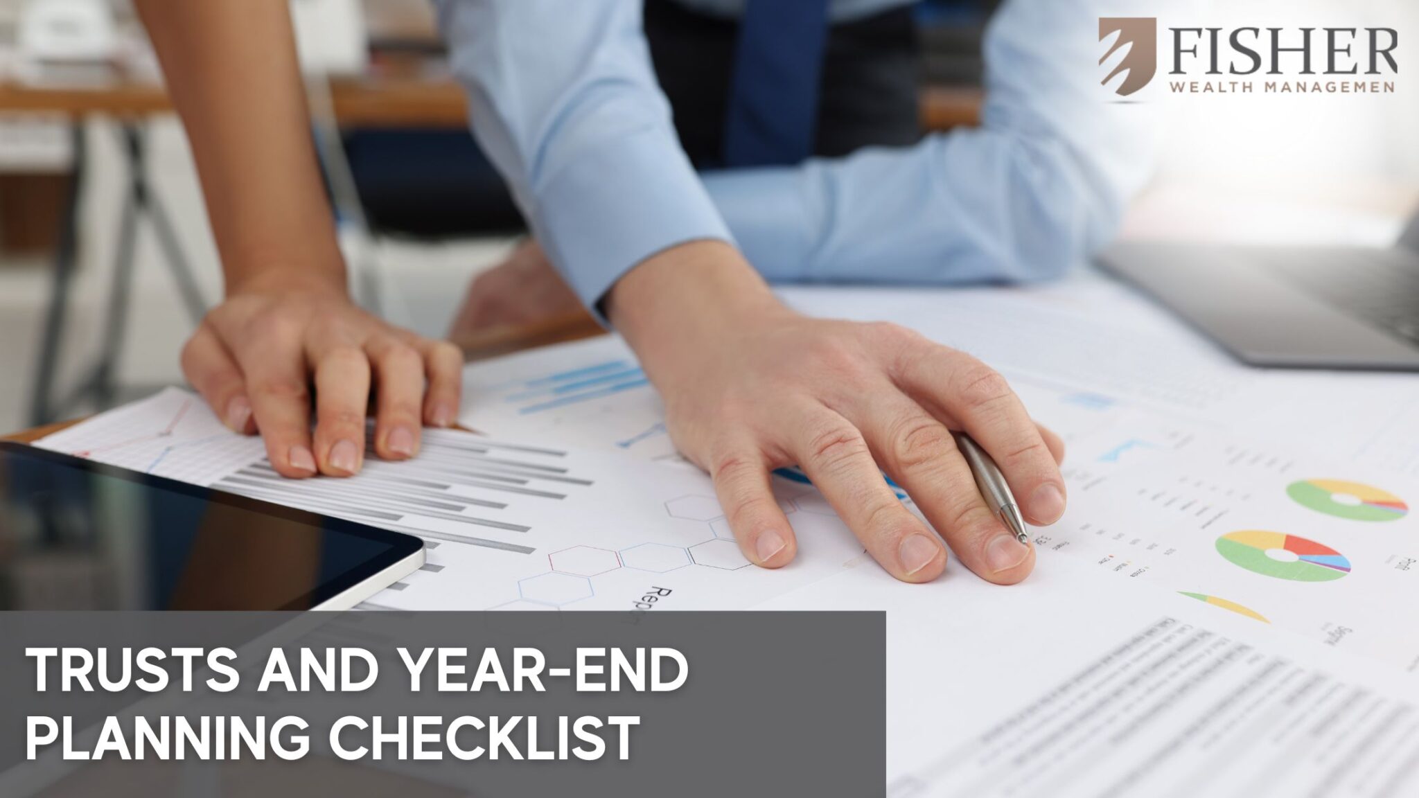 Trusts and Year End Planning Checklist - Fisher